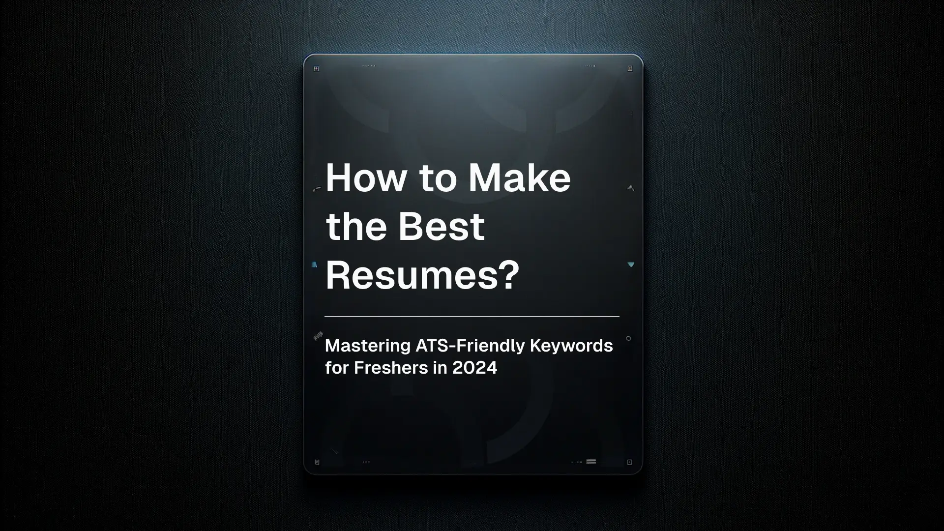 How to Make the Best Resume: Mastering ATS-Friendly Keywords